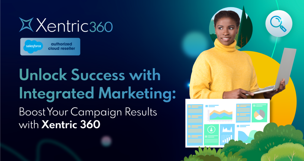 How Campaign Integration can Boost your Results - Xentric 360